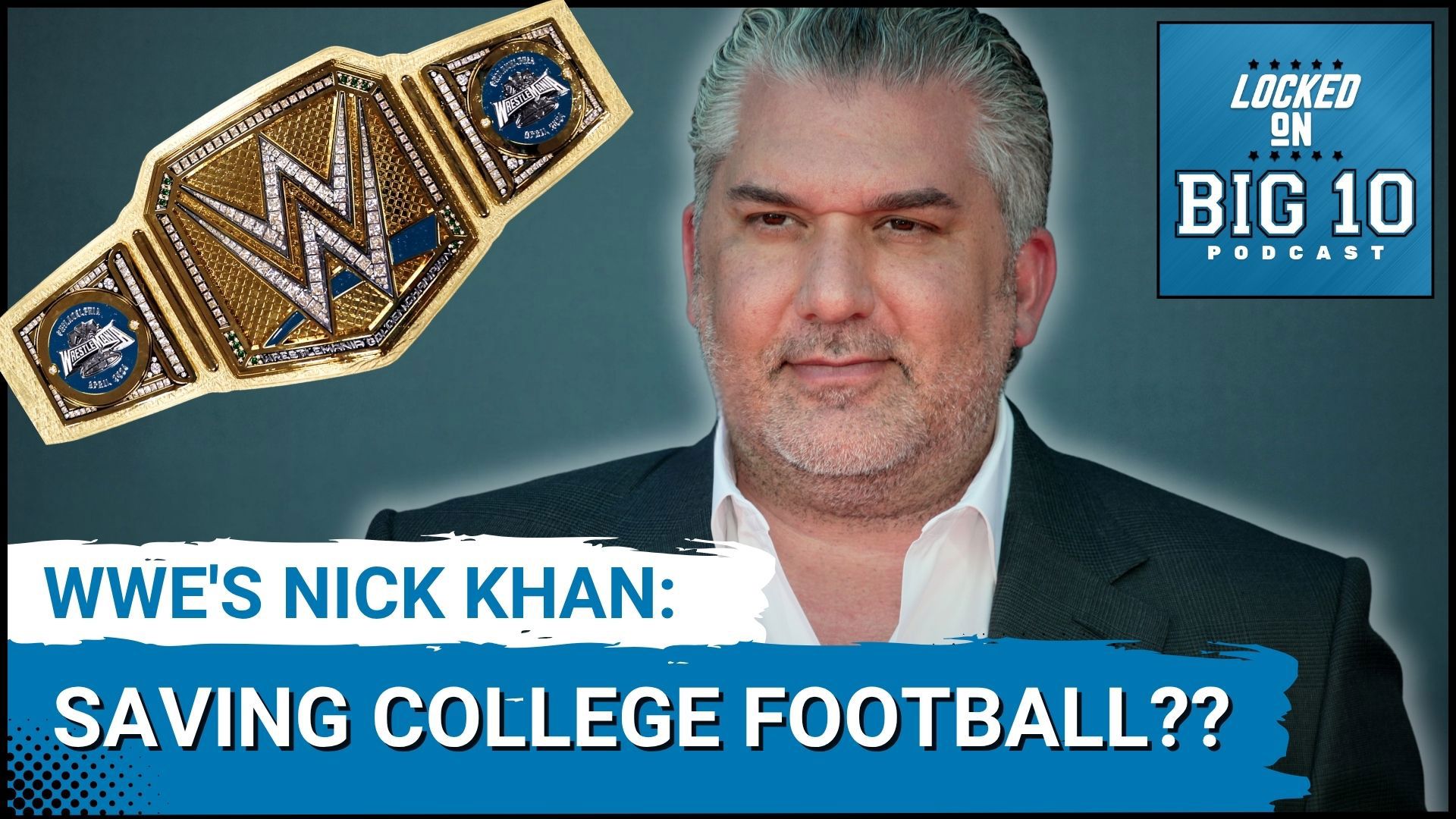 REPORT: WWE President NICK KHAN Selected to SAVE College Football ...