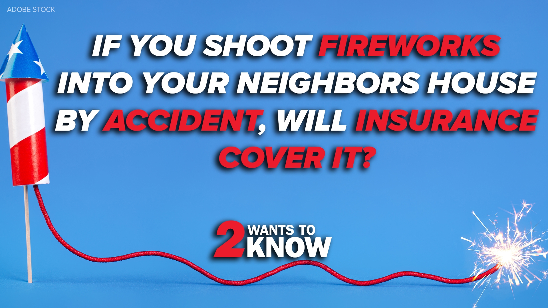 Will insurance cover fireworks damage? | 2 Wants to Know | wfmynews2.com